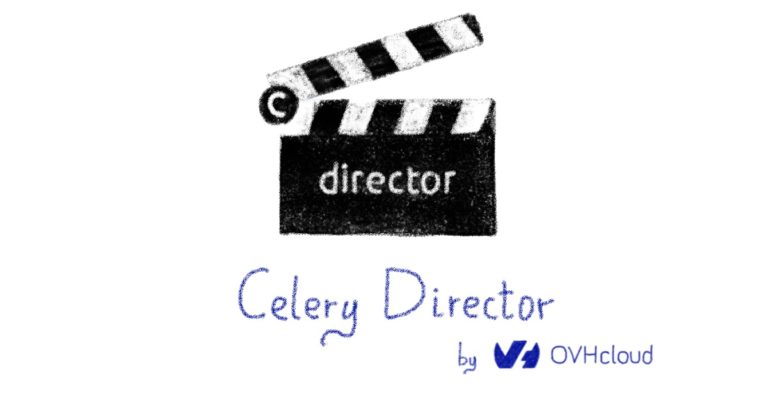 Introducing Director – a tool to build your Celery workflows - OVHcloud ...
