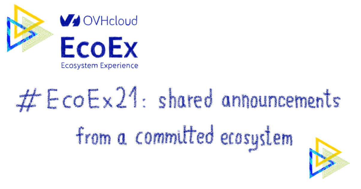 #EcoEx21: shared announcements from a committed ecosystem - OVHcloud Blog