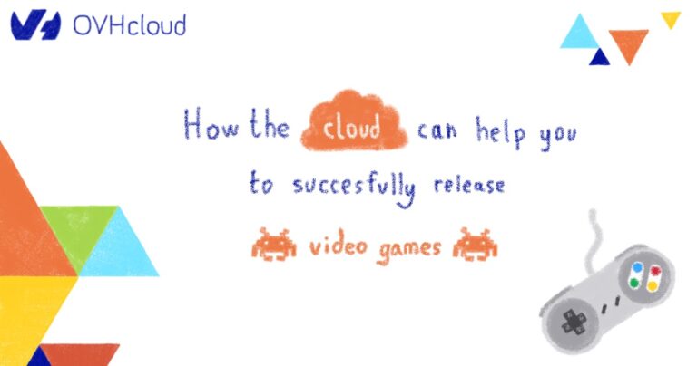 How the cloud can help you successfully release video games - OVHcloud Blog